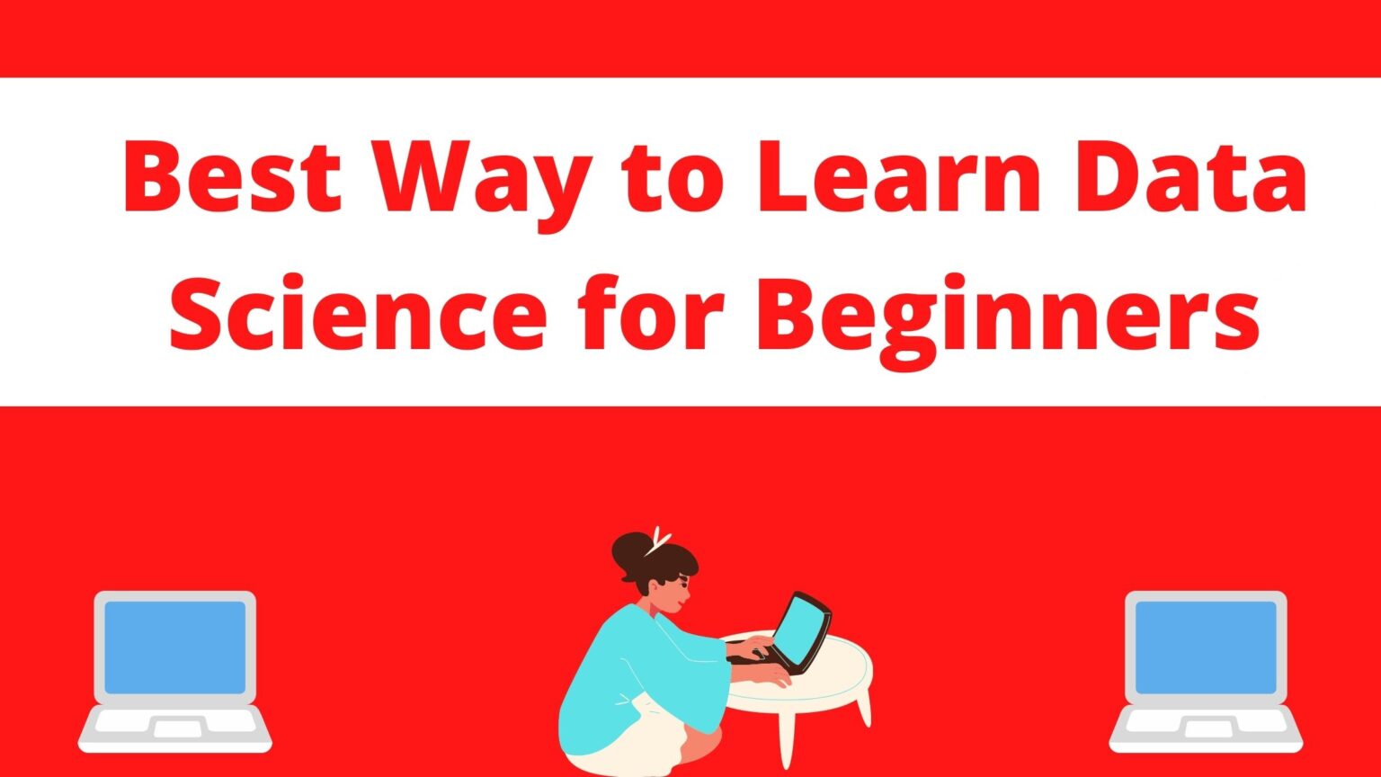 Best Way To Learn Data Science For Complete Beginners In 2023