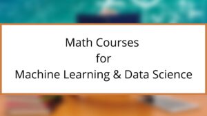12 Best Math Courses for Machine Learning and Data Science in 2023