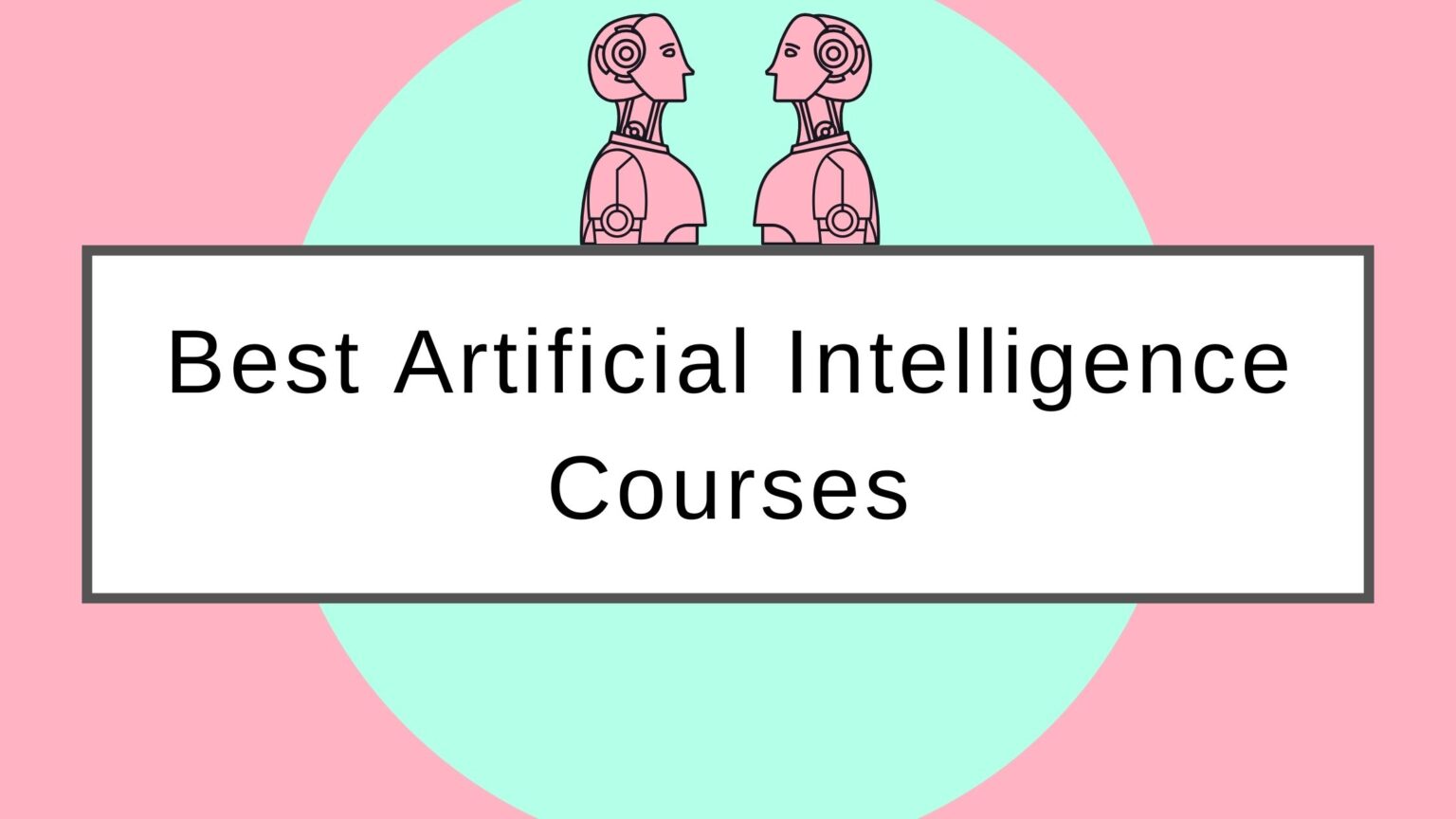 10 Best Certification Courses for Artificial Intelligence in 2023
