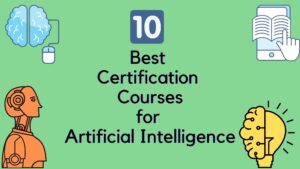 Best Certification Courses for Artificial Intelligence- Beginner to ...