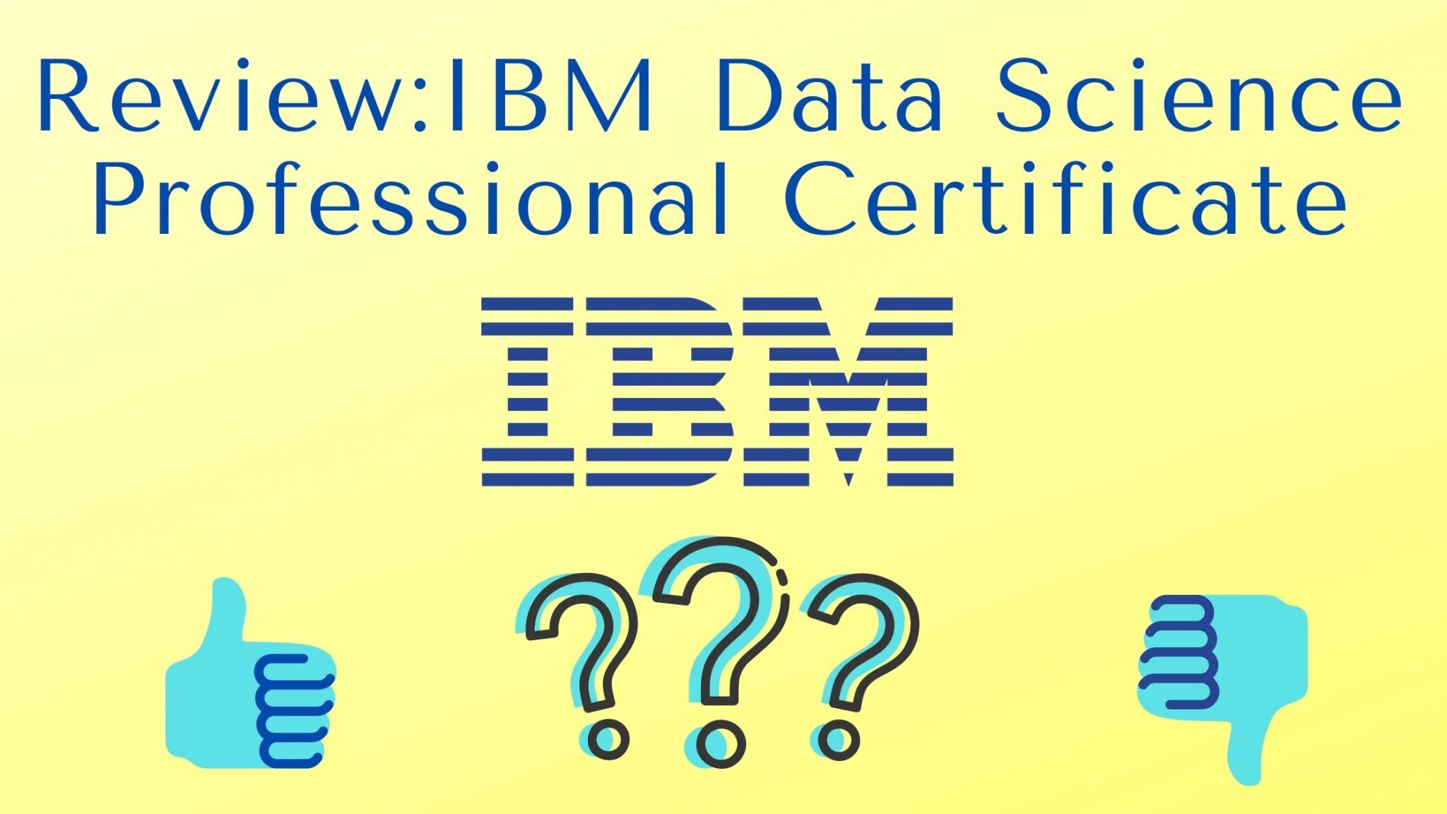 IBM Data Science Professional Certificate Review- Latest 2022