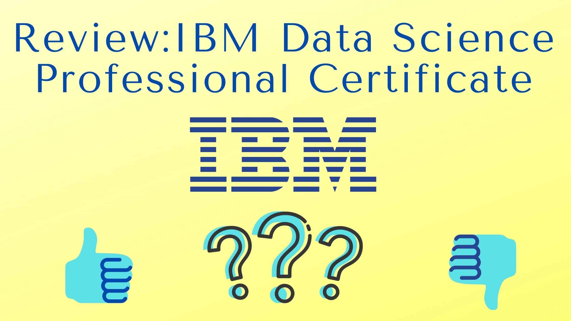 IBM Data Science Professional Certificate Review Latest 2022