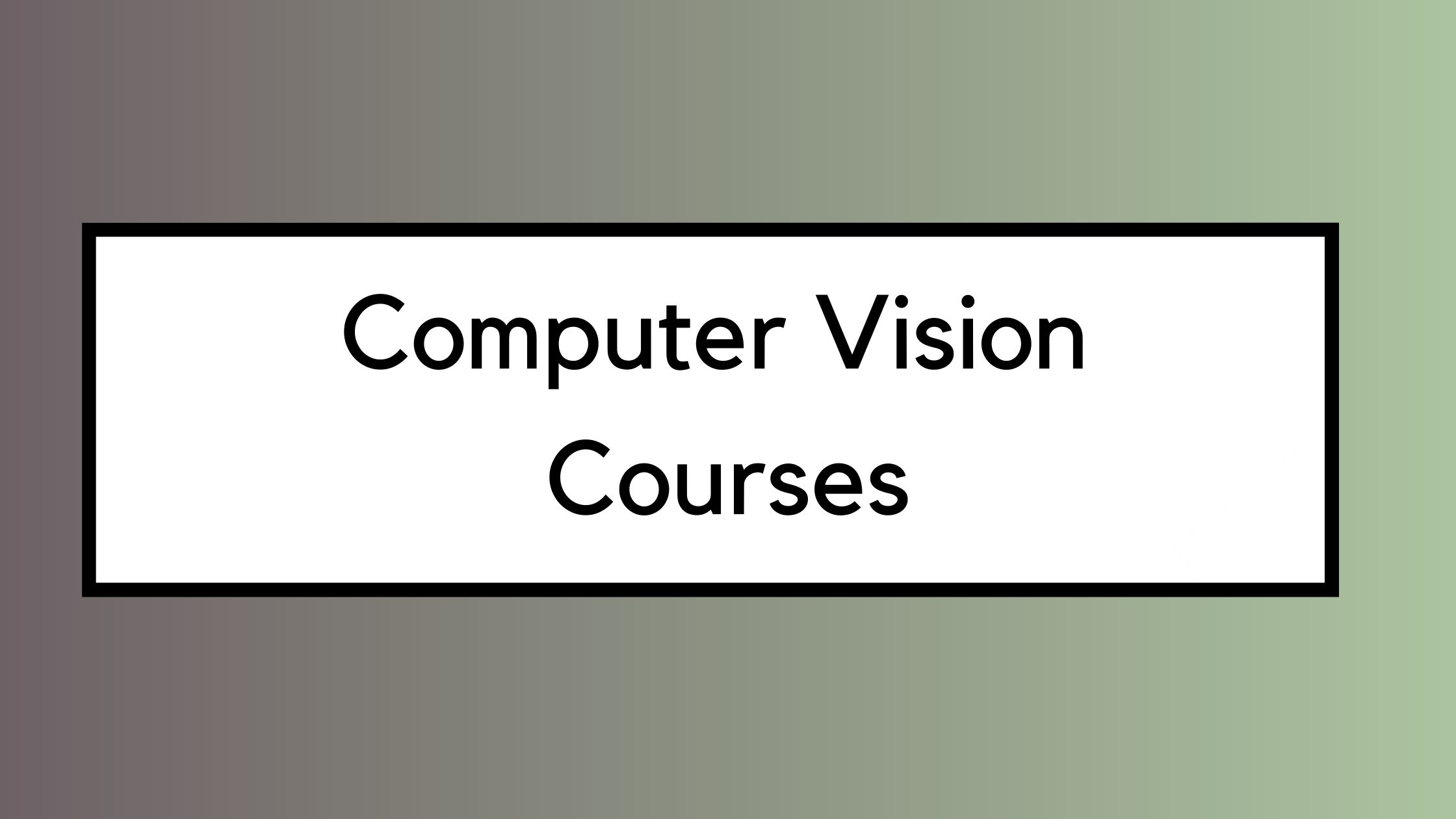 9 Best Online Courses for Computer Vision You Must Know in 2024