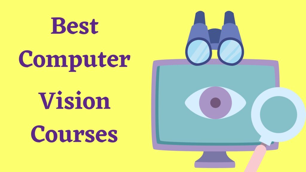 9 Best Online Courses for Computer Vision You Need to Know in 2021