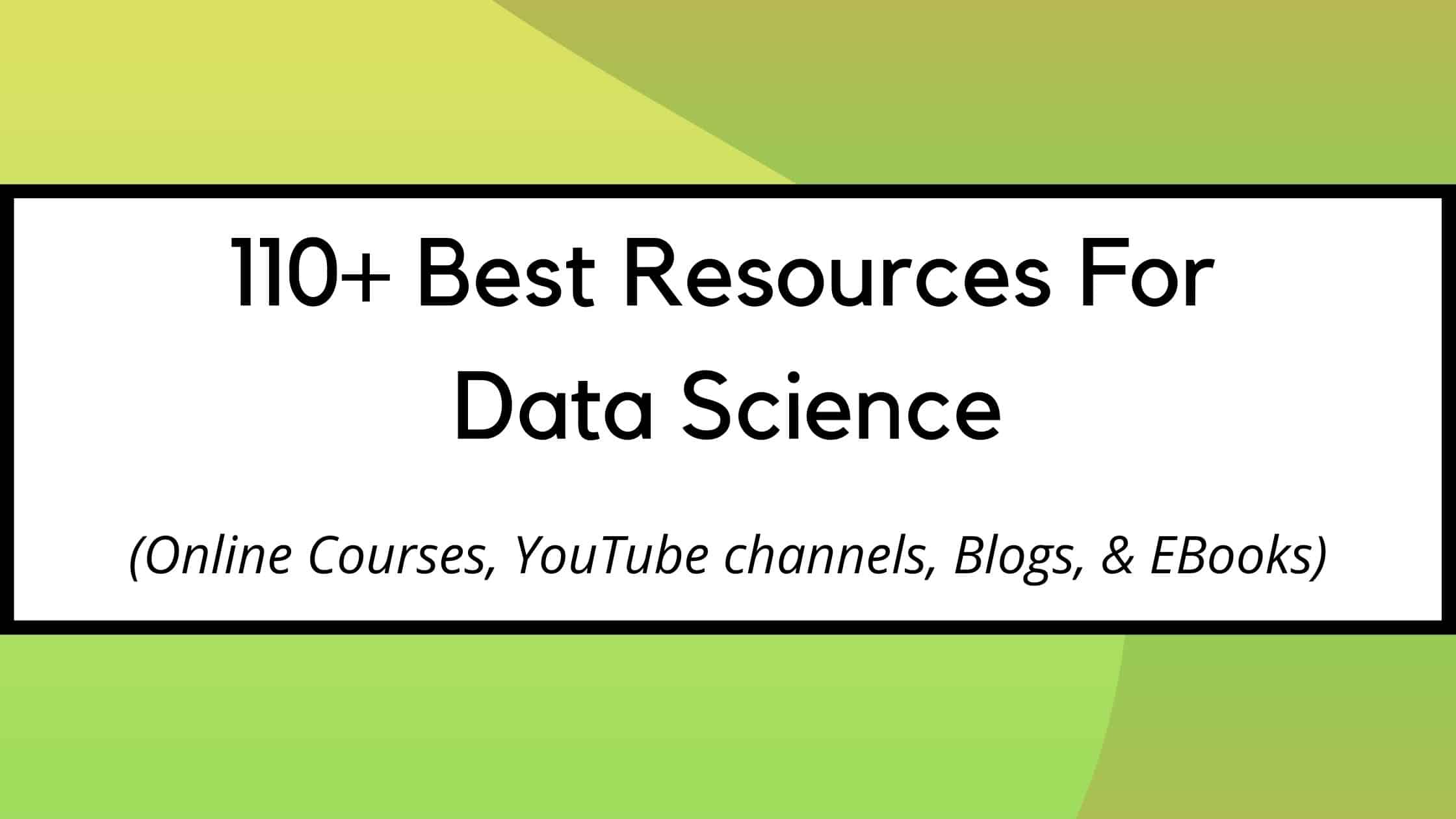 110+ Free Best Online Resources to Learn Data Science in 2025