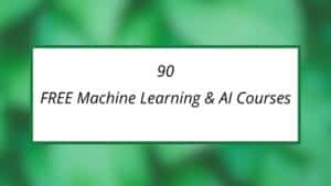 90 Best Free Online Courses for Machine Learning & AI in 2024
