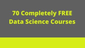 70 Free Online Courses for Data Science to Advance Your Skills in 2021