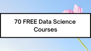 70 Free Online Courses for Data Science and Data Analysis- 2024
