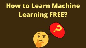 How to Learn Machine Learning Online Free in 2022?- [Free Resources]