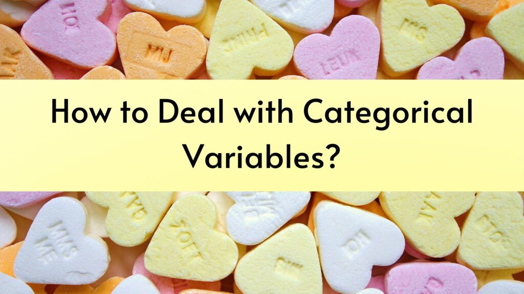 How To Deal With Categorical Variables In Machine Learning With Python