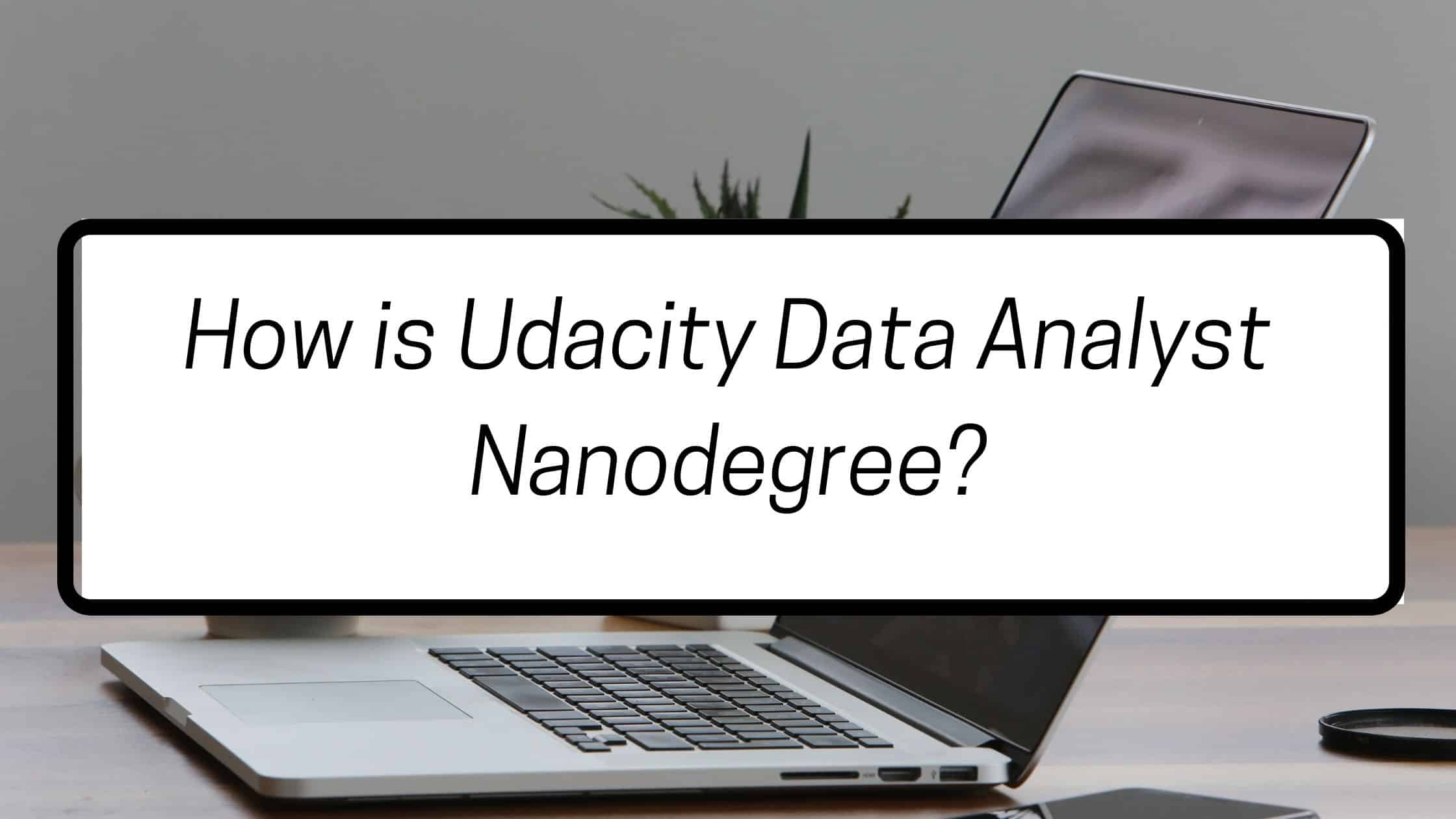 How is Udacity Data Analyst Nanodegree?- Is It Worth It? 2025