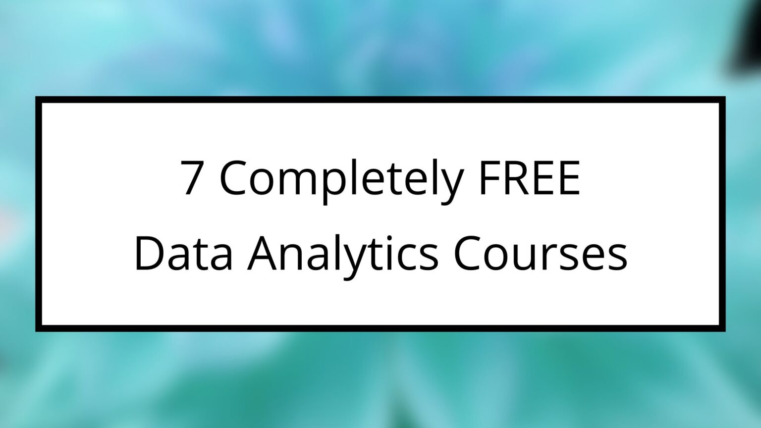 7 Best Free Online Data Analytics Courses You Must Know in 2023