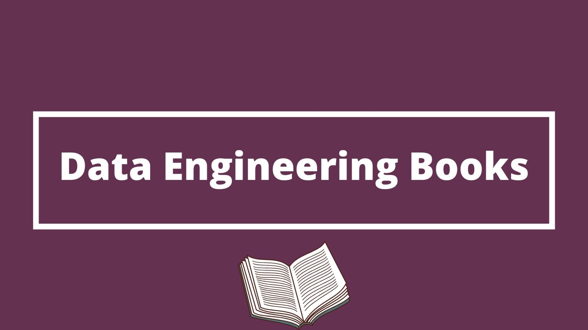 7 Best Data Engineering Books You Must Read In 2024