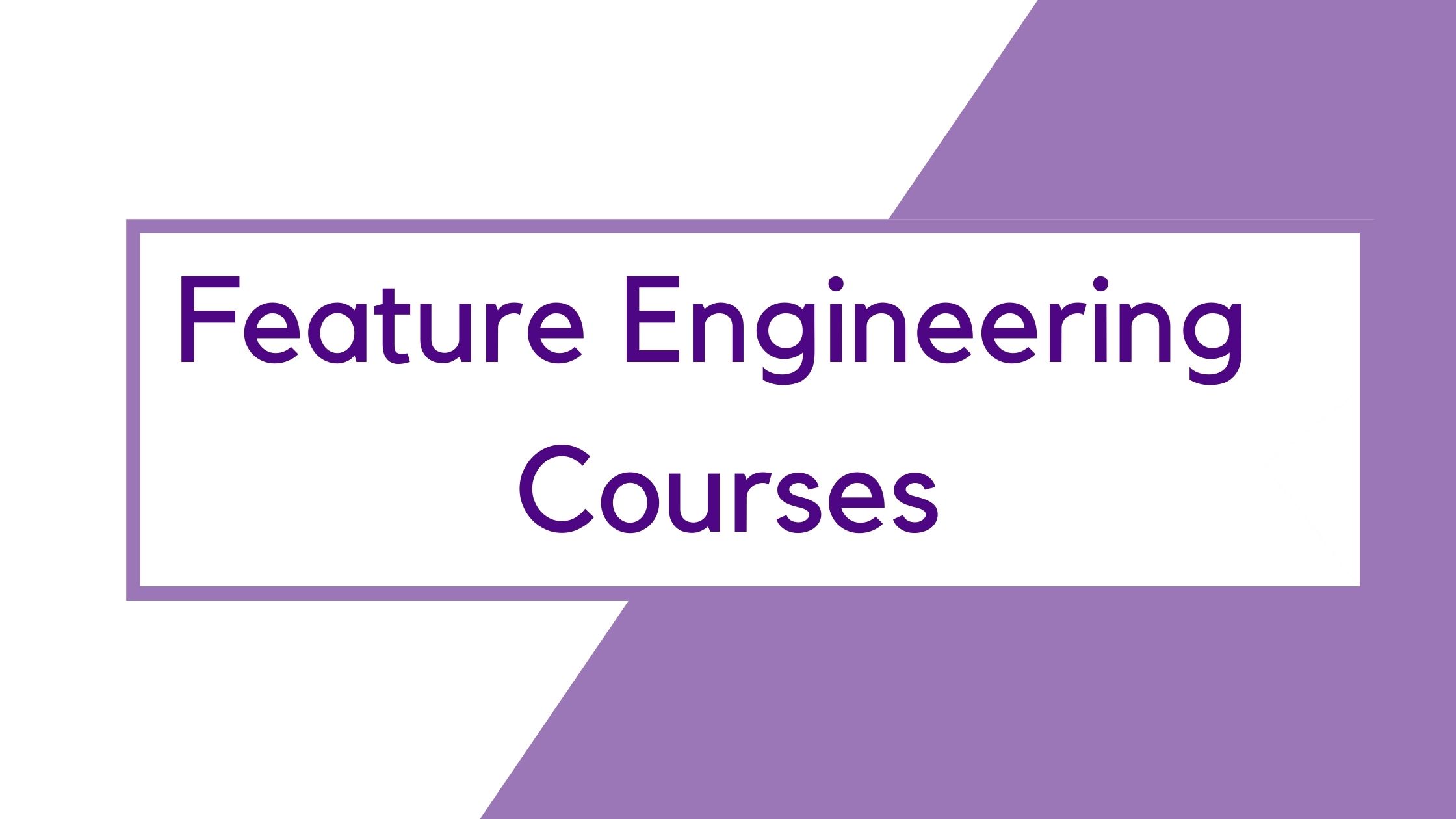 7 Best Feature Engineering Courses in 2025-[Best Selling Courses]