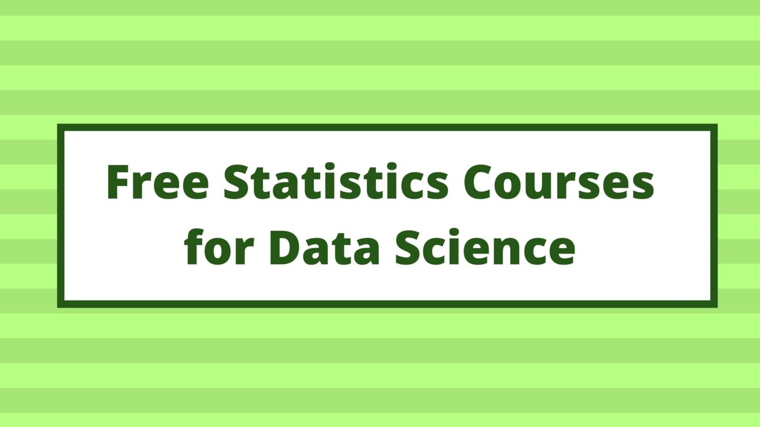 9 Best Free Online Courses for Statistics for Data Science in 2021