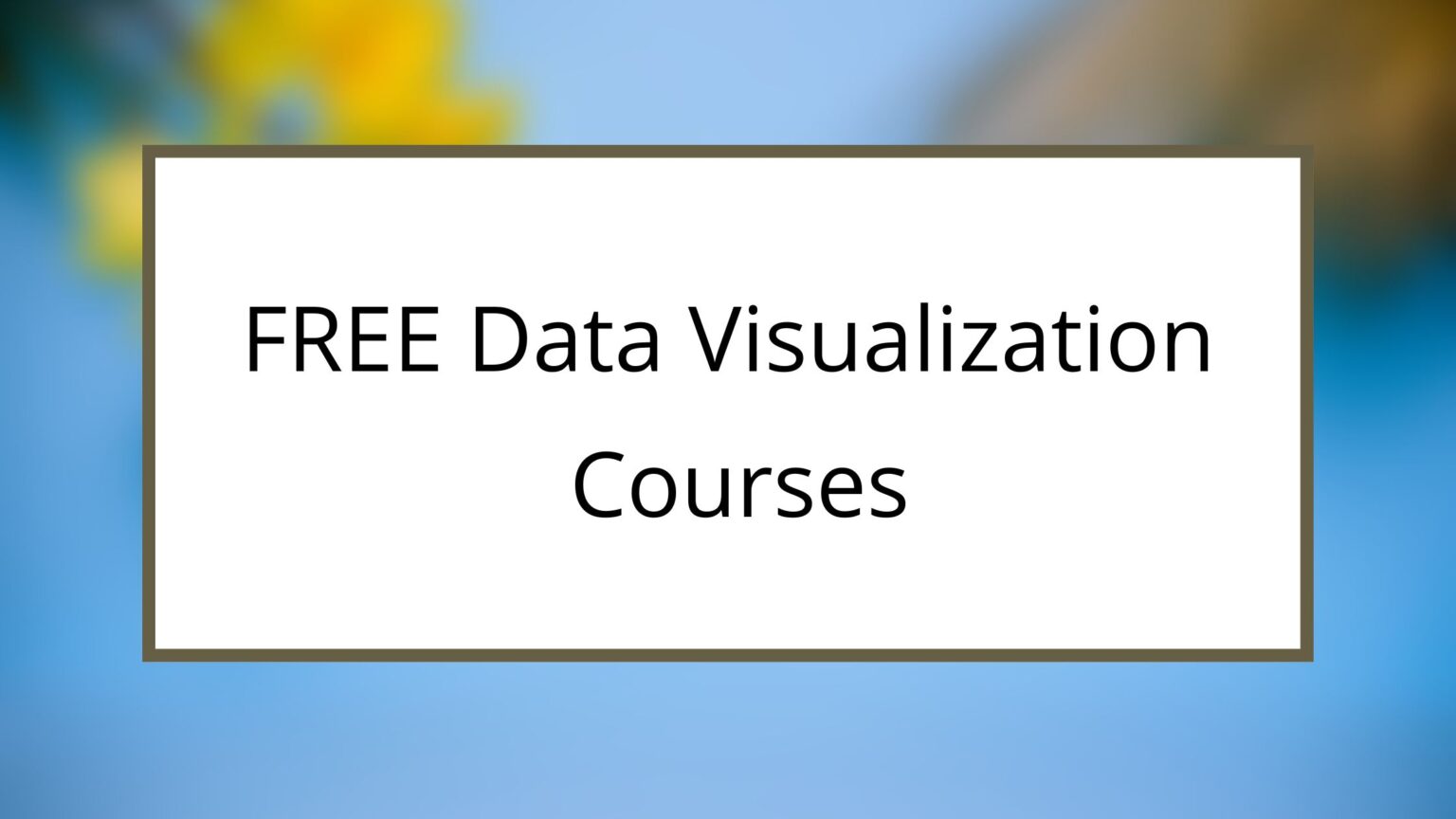 7 Best Free Data Visualization Courses and Training in 2023