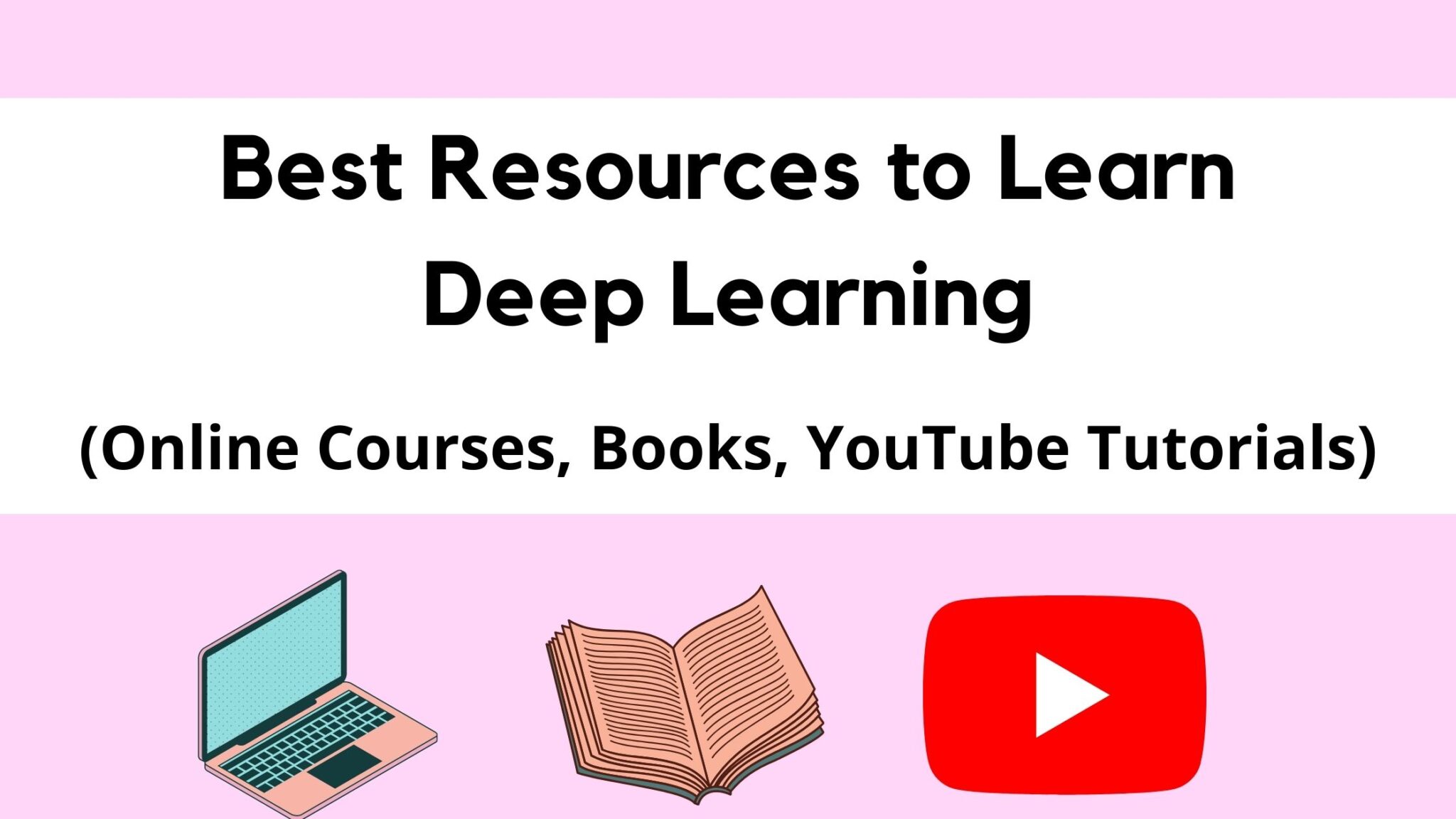 Best Resources To Learn Deep Learning YouTube Tutorials 2023
