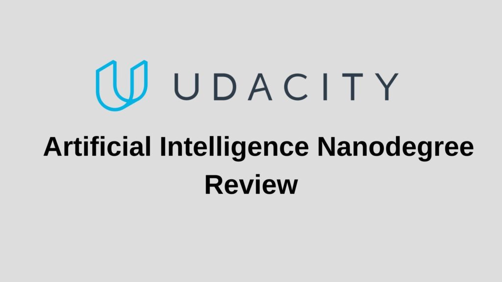 Udacity Artificial Intelligence Nanodegree Review Latest 2024
