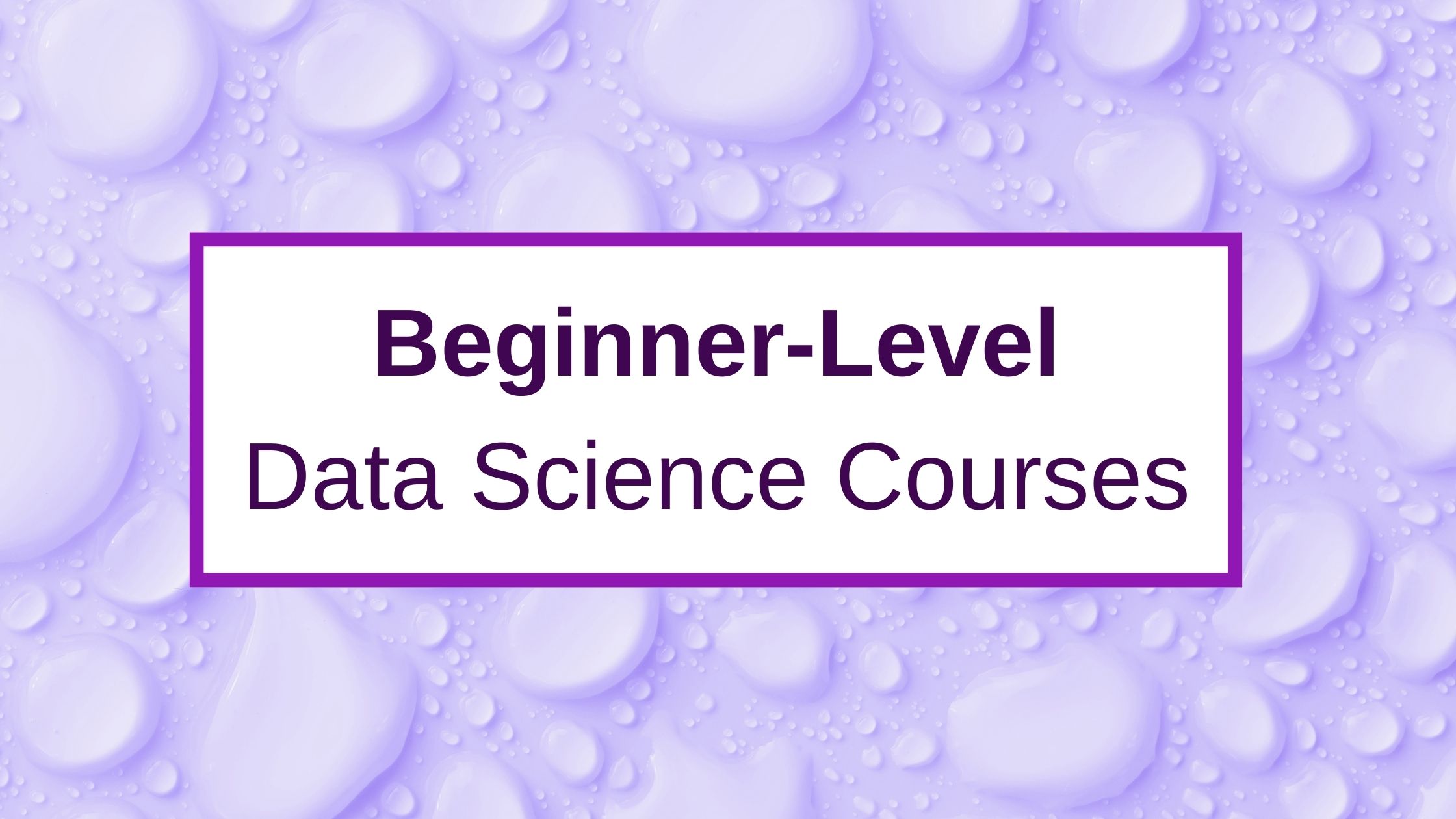 8 Best Online Courses For Data Science For Beginners In 2026 8 Best Online Courses For Data Science For Beginners In 2026
