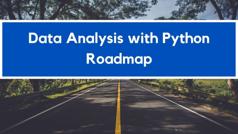 Data Analysis with Python Roadmap- Step by Step Guide for 2023