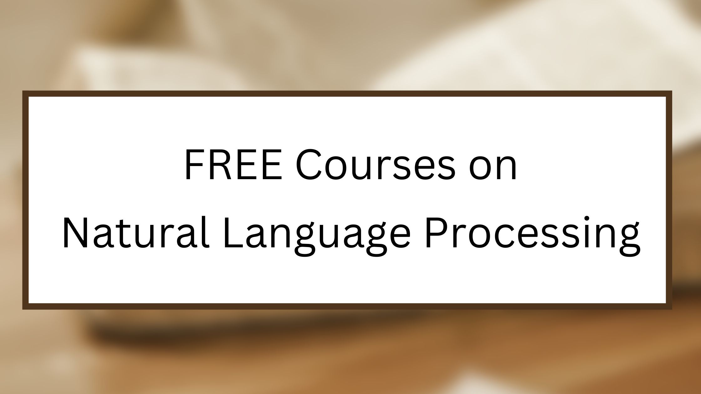 5 Best NLP Courses Online Free You Must Know in 2025