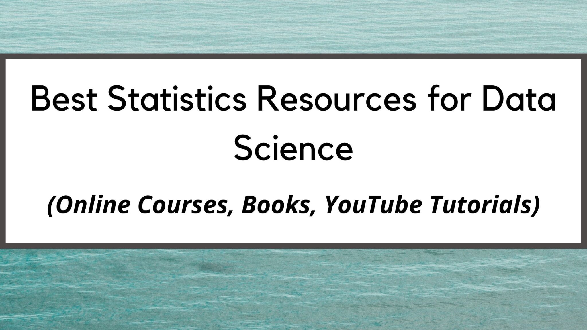 Best Resources to Learn Statistics for Data Science (YouTube, etc) Best Resources to Learn Statistics for Data Science (YouTube, etc)