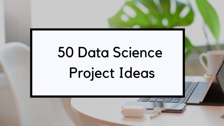 50 Best Data Science Project Ideas You Must Know in 2024