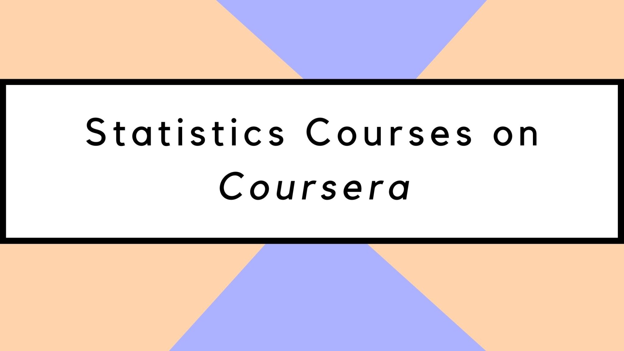 10 Best Statistics Courses on Coursera You Must Know in 2024