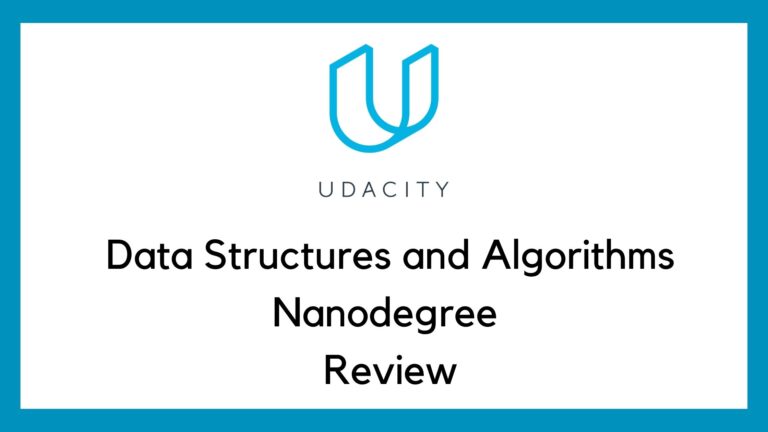 Udacity Data Structures and Algorithms Nanodegree Review 2024