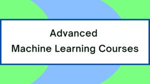 10 Best Advanced Machine Learning Courses in 2024