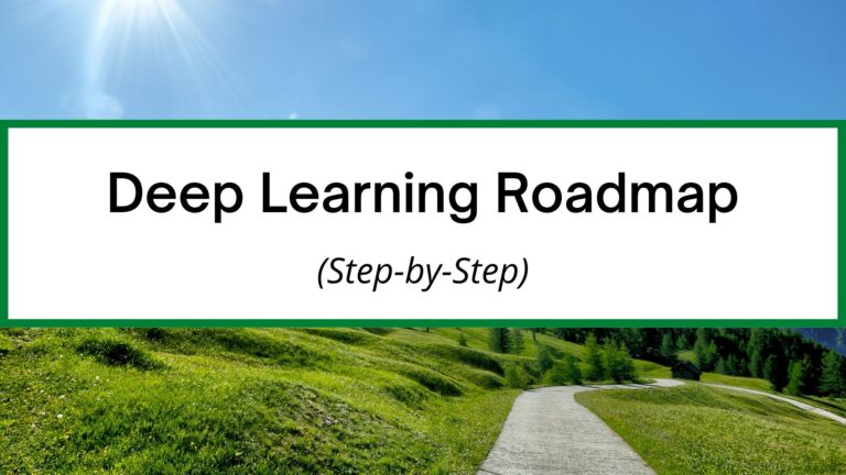 Deep Learning Roadmap 2023- Step-by-Step Career Path