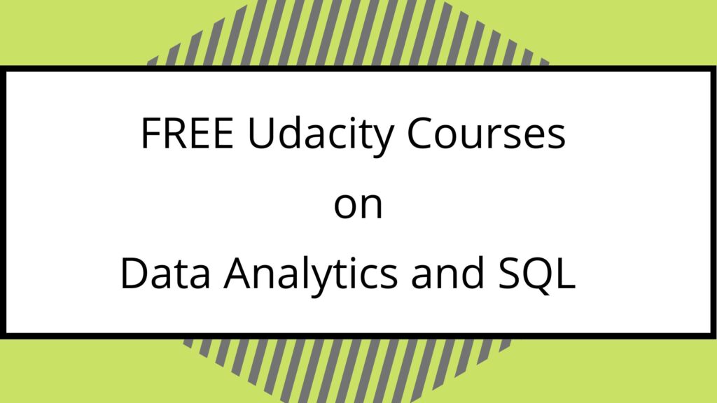 FREE Udacity Courses on Data Analytics, SQL & Data Visualization