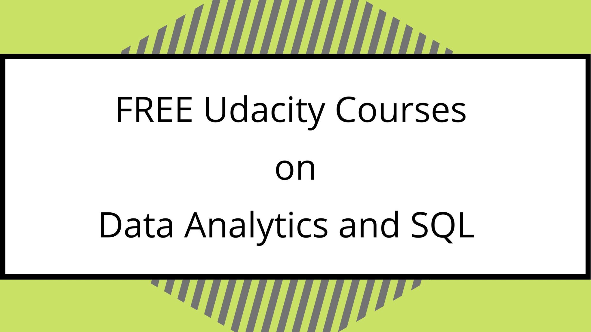 FREE Udacity Courses on Data Analytics, SQL & Data Visualization