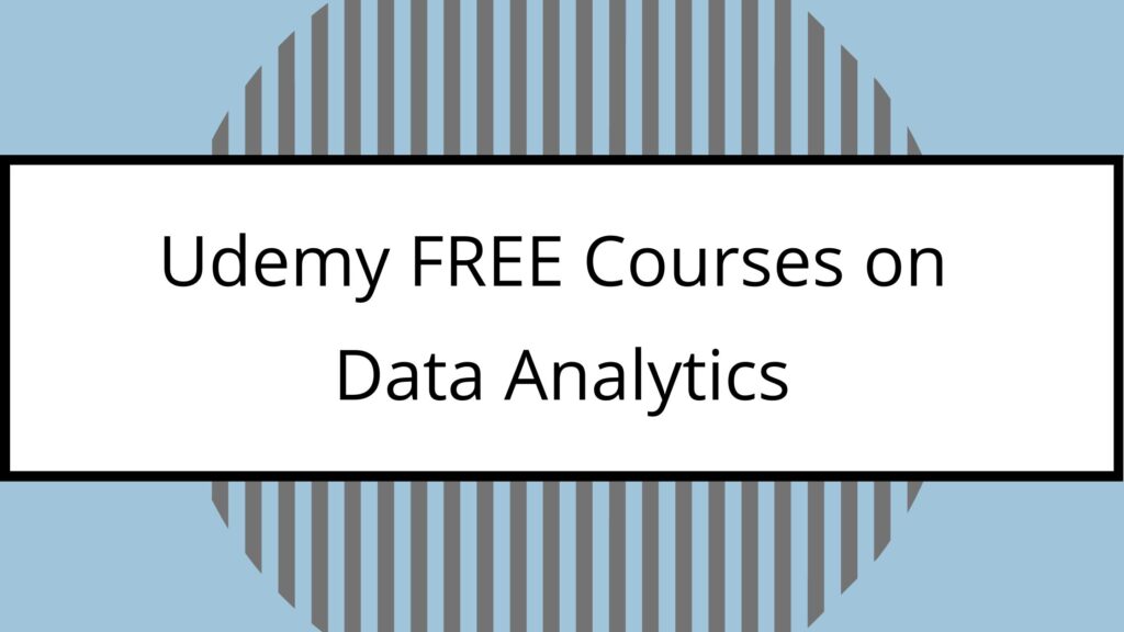 7 Udemy FREE Courses On Data Analytics You Must Know In 2022