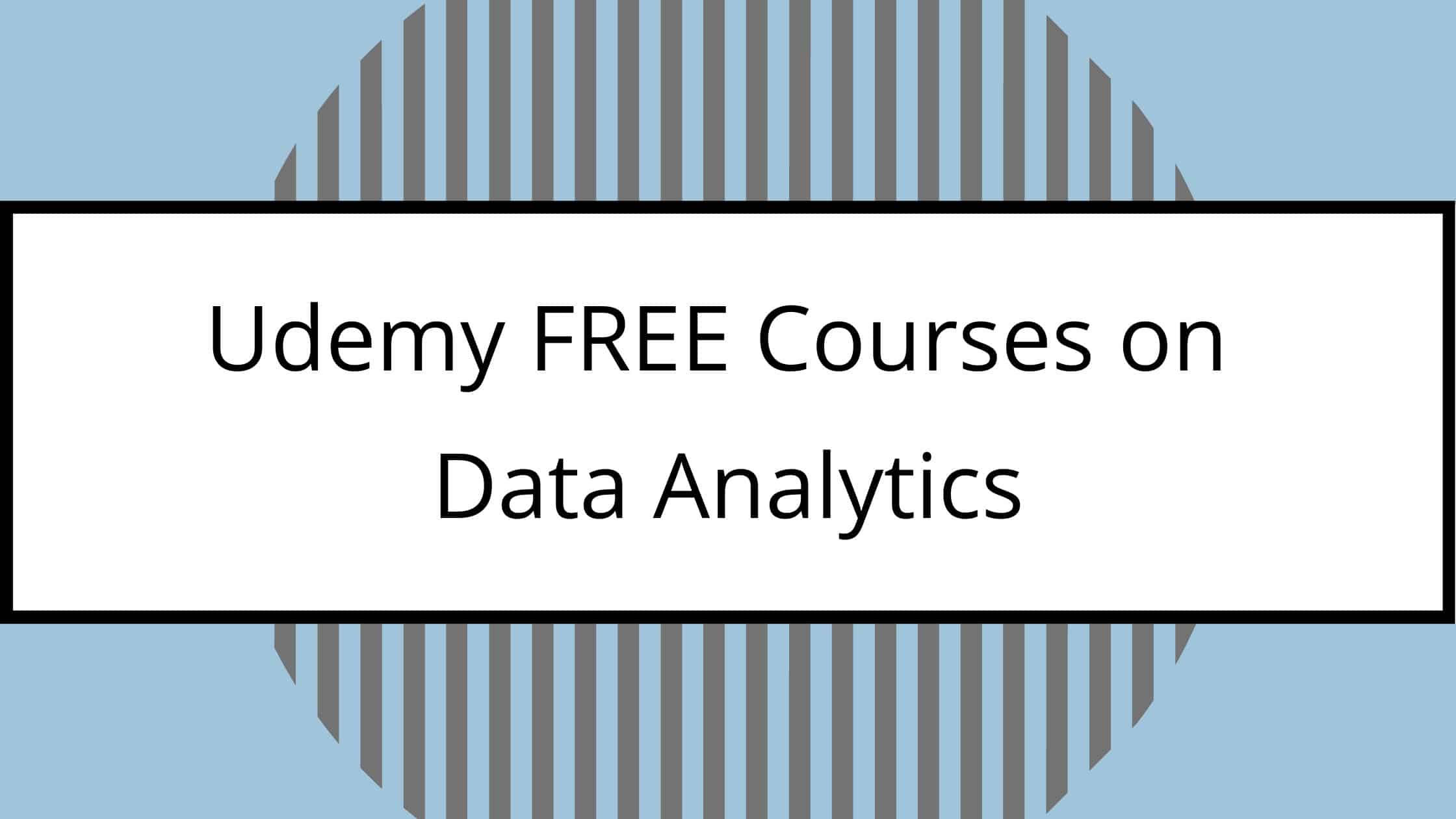 7 Udemy FREE Courses On Data Analytics You Must Know In 2025 7 Udemy FREE Courses On Data Analytics You Must Know In 2025