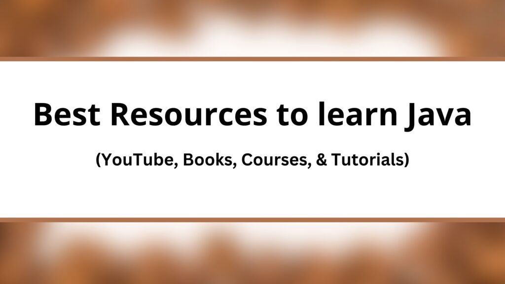 58 Best Resources To Learn Java YouTube Tutorials Books Etc 