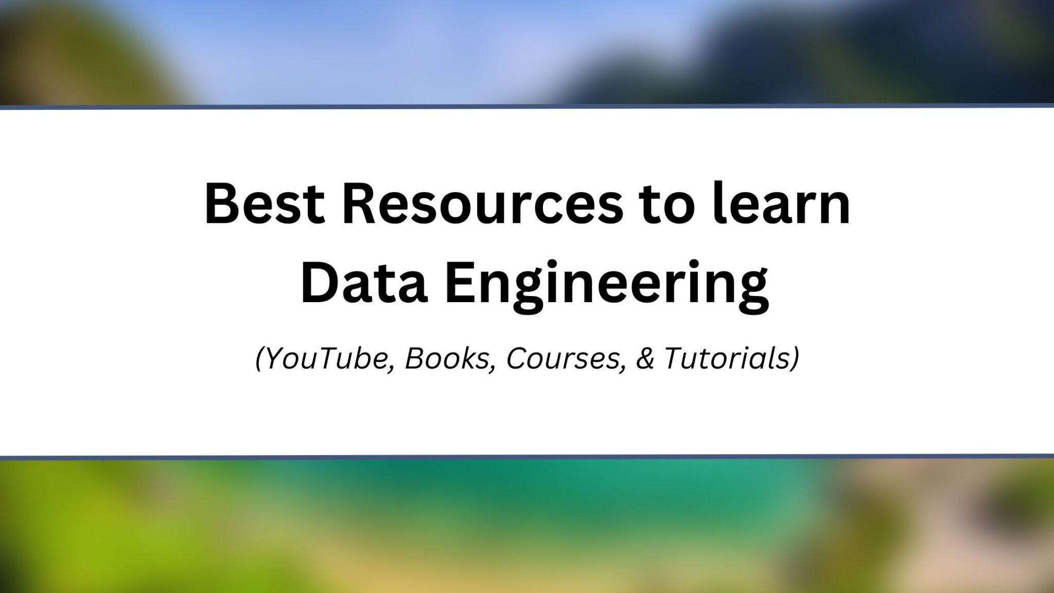 44 Best Resources to learn Data Engineering (YouTube, Courses)