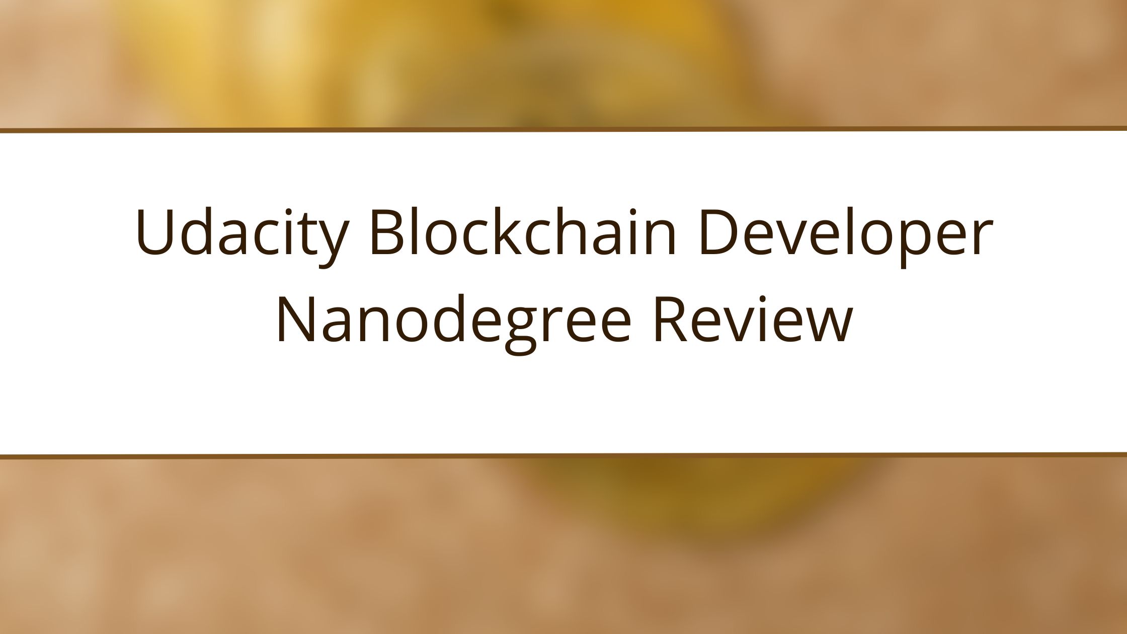 Udacity Blockchain Developer Nanodegree Review My Experience