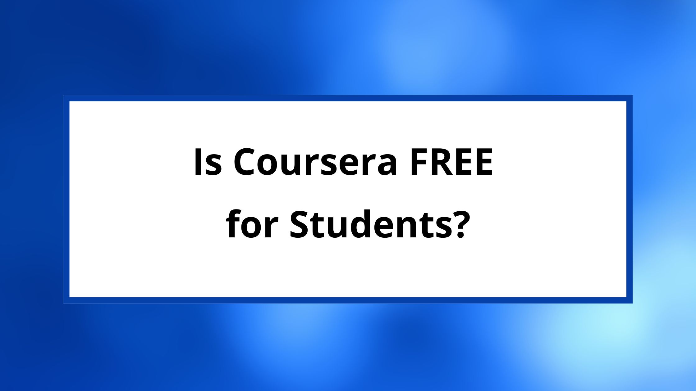 Is Coursera FREE for Students? Is Coursera FREE with Certificate