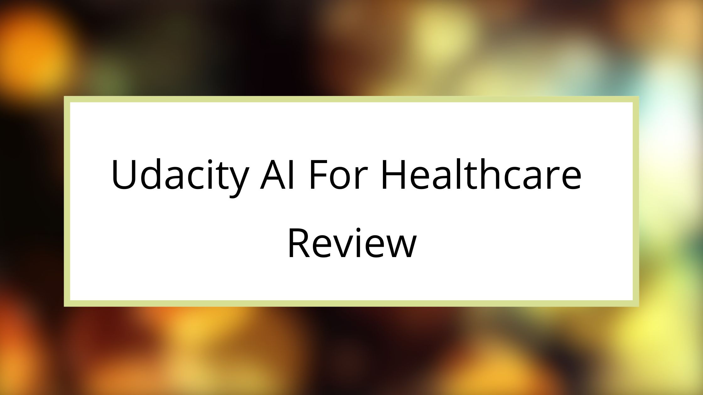 Udacity AI For Healthcare Review [Is It Worth It?] [2023]