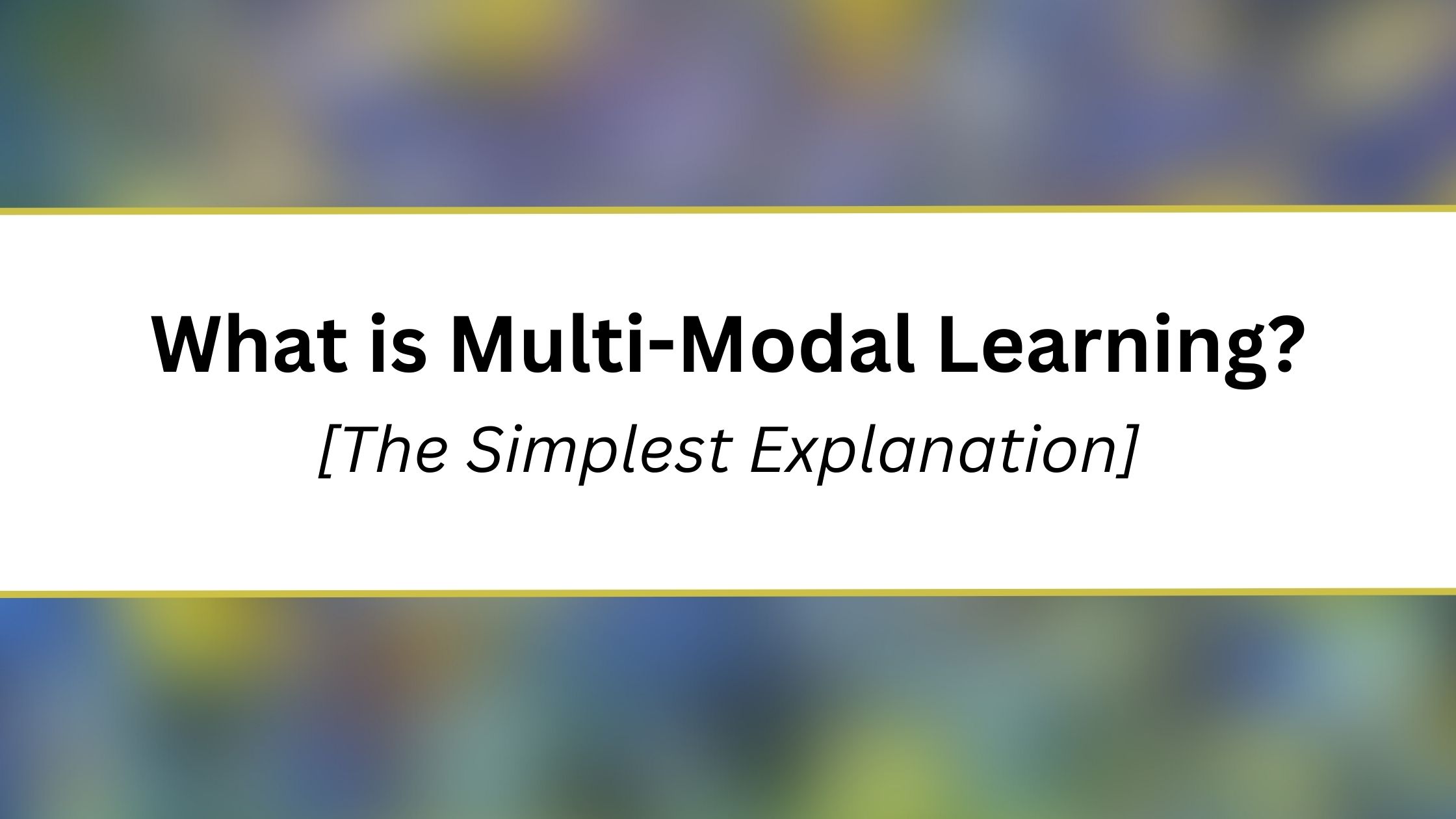 What is Multi Modal Learning? Simplest Explanation