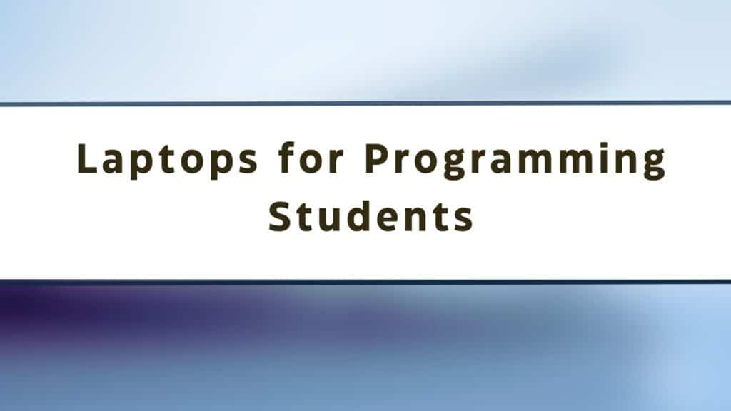 10 Best Laptops for Programming Students On a Budget- 2024 10 Best Laptops for Programming Students On a Budget- 2024