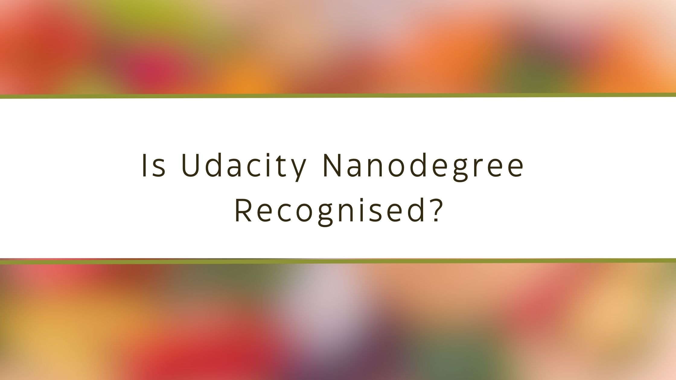 Is Udacity Nanodegree Recognised in 2025?