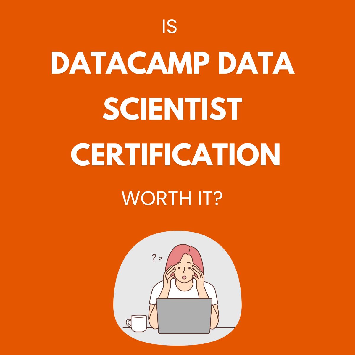 Datacamp Data Scientist Certification Review - Is It Worth It? Datacamp Data Scientist Certification Review - Is It Worth It?