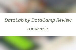 DataLab by DataCamp Review- Is It Worth It In 2024? My Journey
