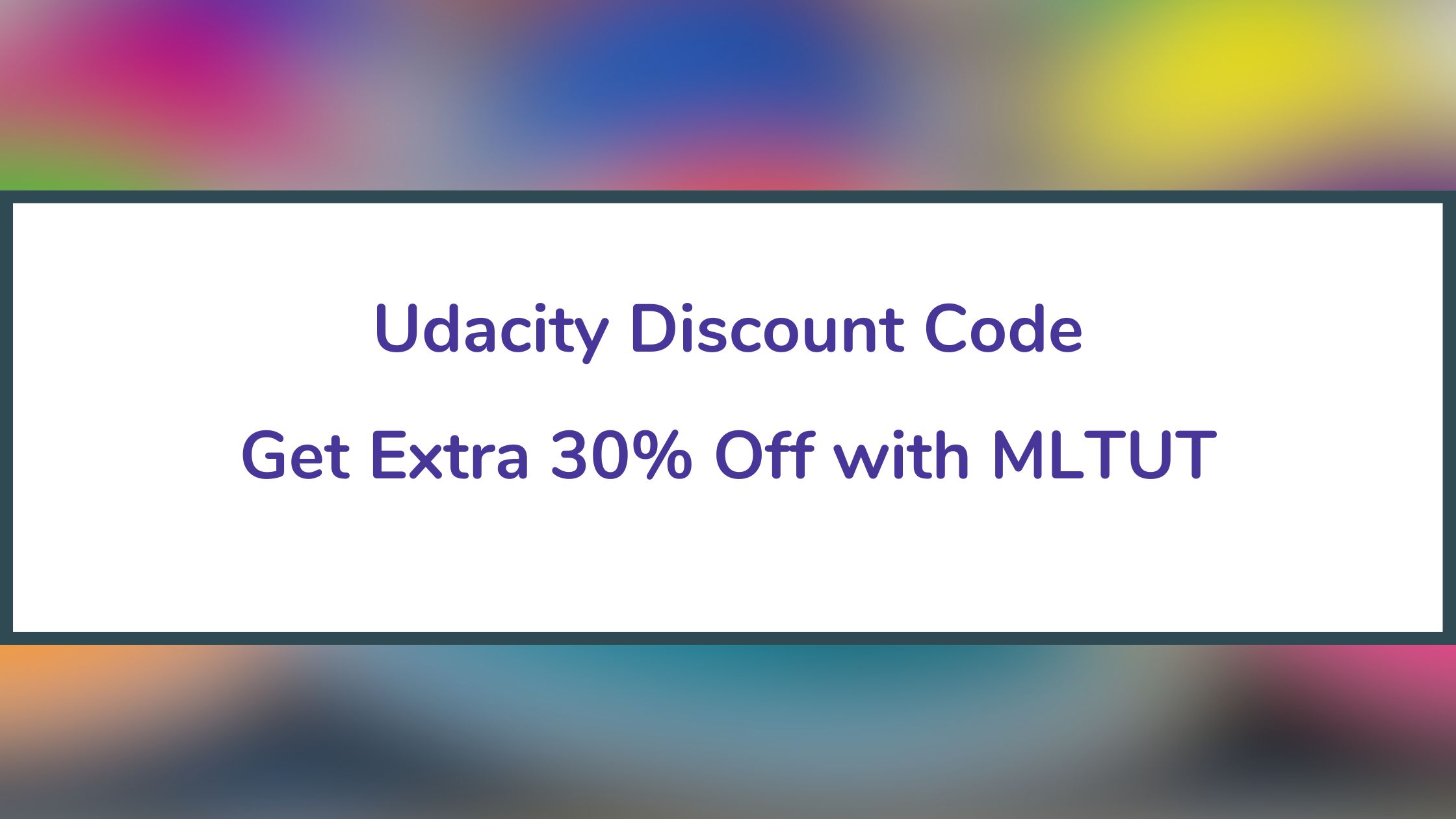 Udacity Discount Code- Get Extra 30% Off with MLTUT in 2025