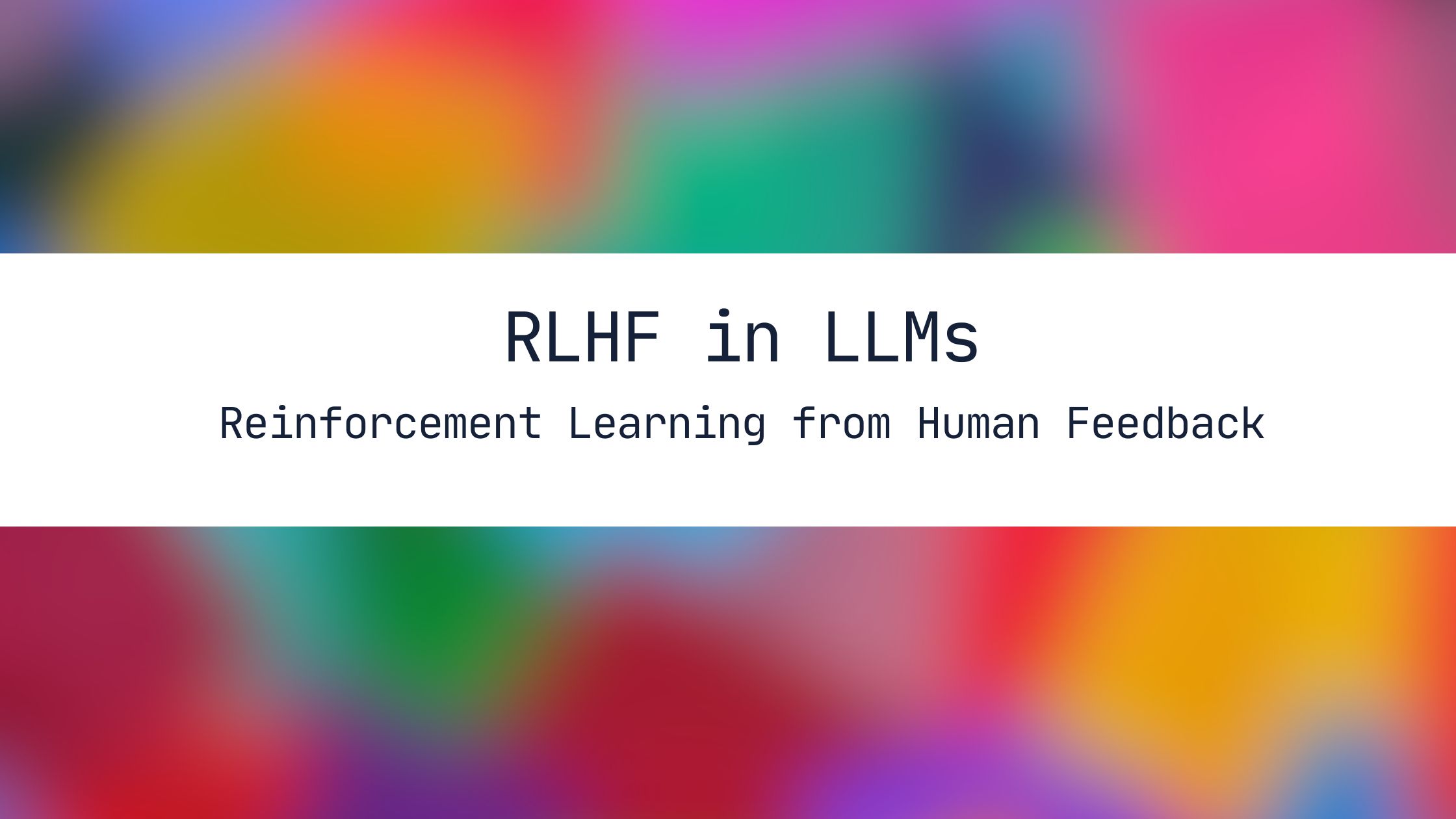 RLHF in LLM- Reinforcement Learning from Human Feedback