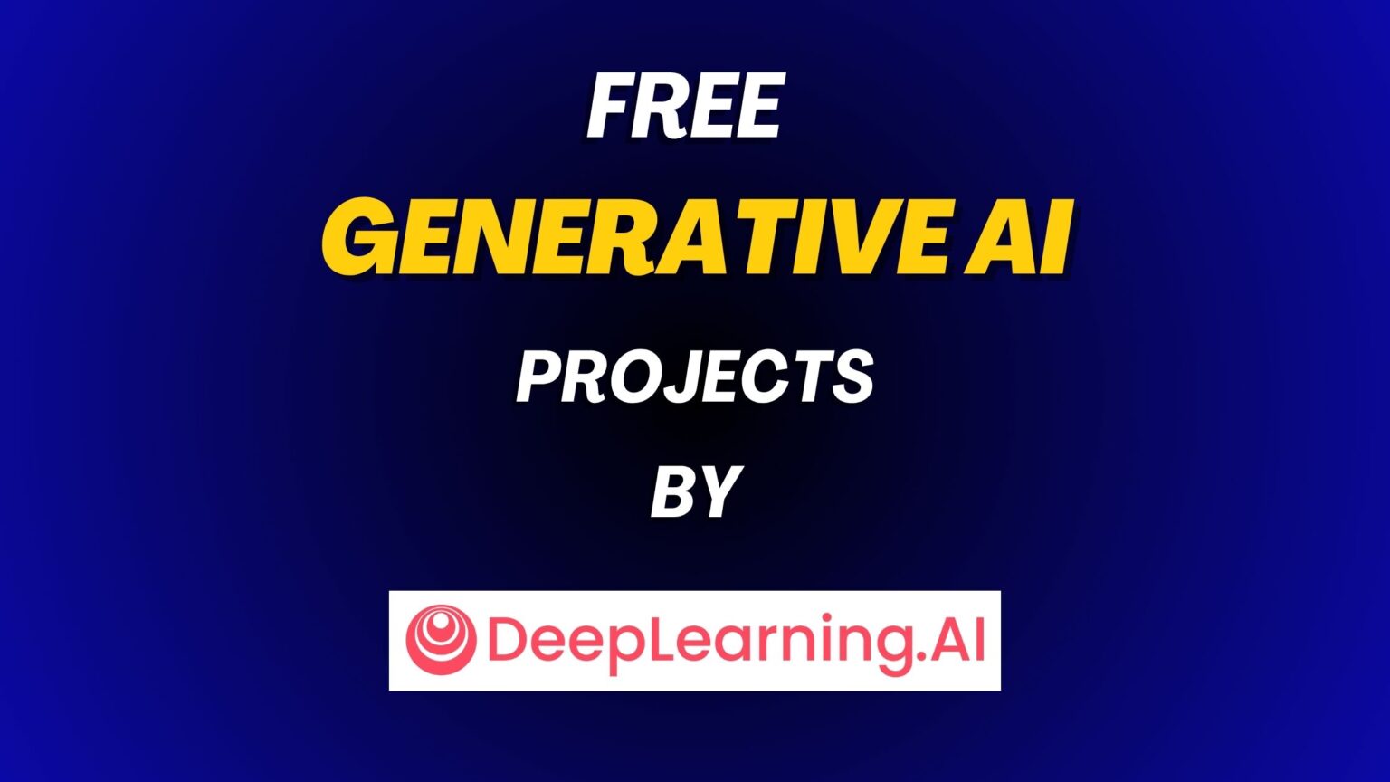 Best Generative AI Projects For Resume by DeepLearning.AI