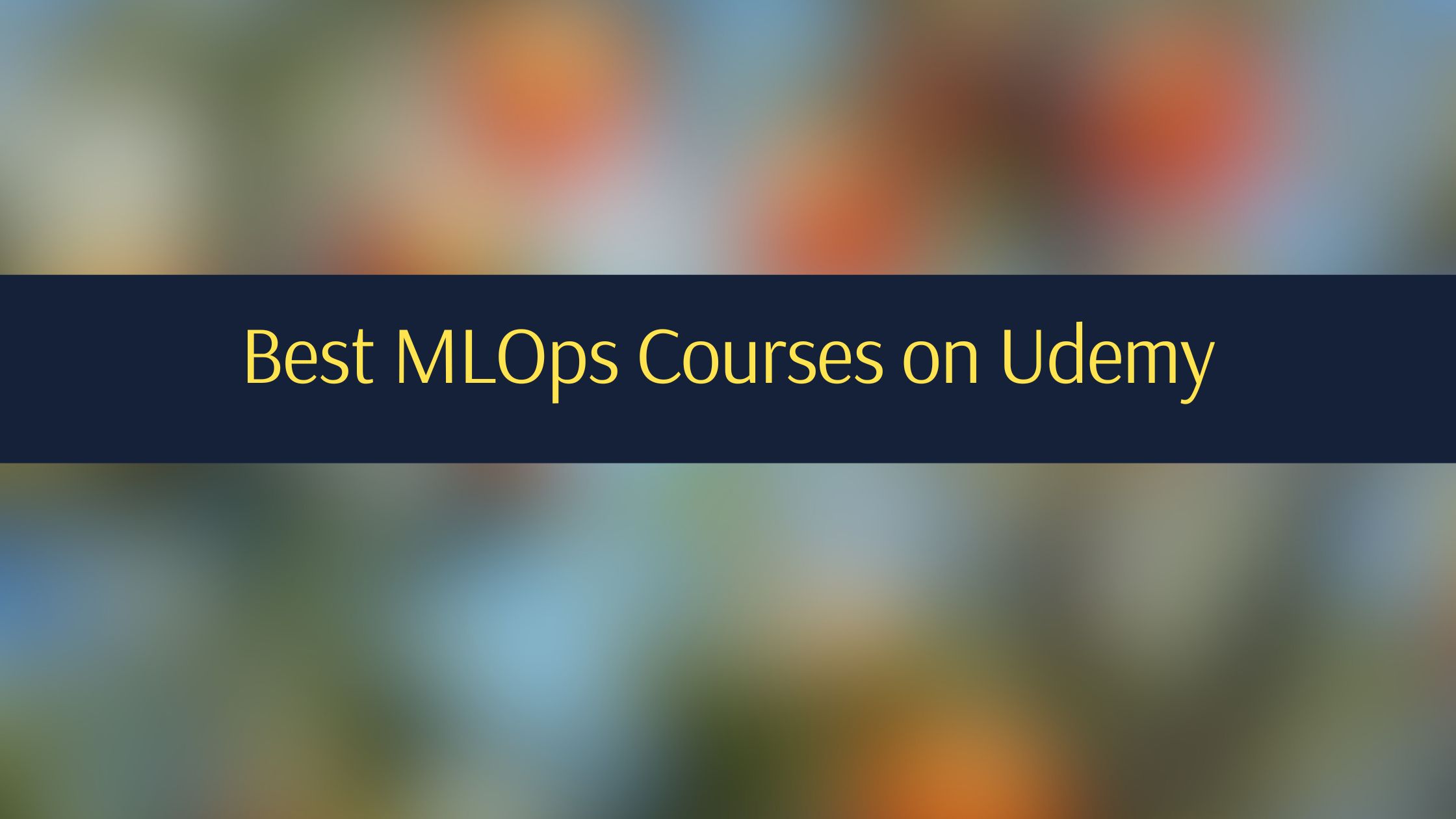Best MLOps Courses on Udemy: A Practical Guide for Learners