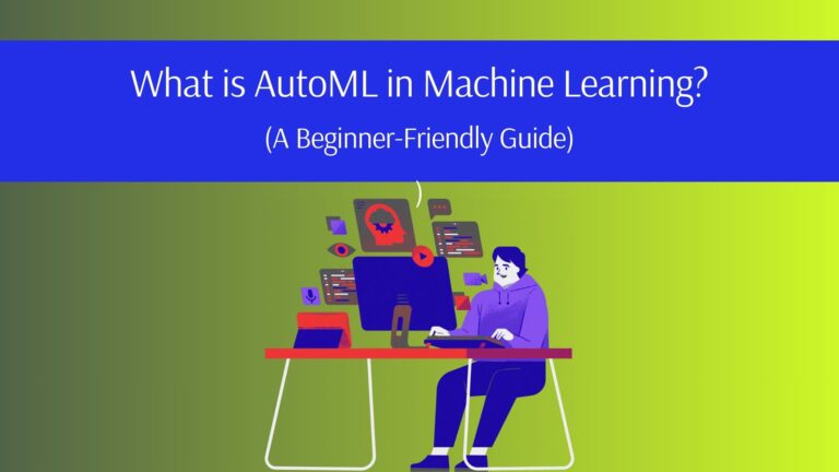 What is AutoML in Machine Learning? A Beginner-Friendly Guide